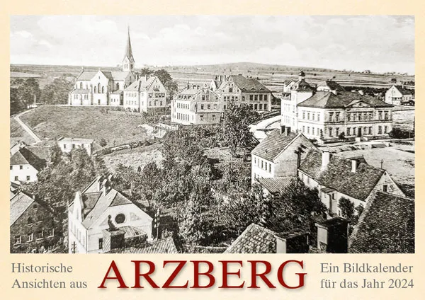 Historische Ansichten von Arzberg 2024 - Kalender Manufaktur