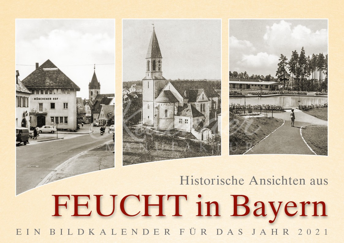 Historische Ansichten aus Feucht in Bayern - 2021 - Kalender Manufaktur