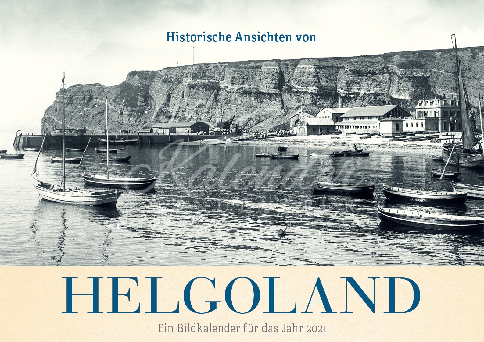 Historische Ansichten von Helgoland - 2021 - Kalender Manufaktur