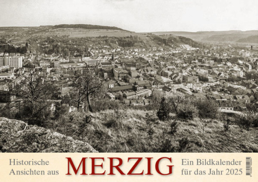 Historische Ansichten aus Merzig 2025 - Kalender Manufaktur