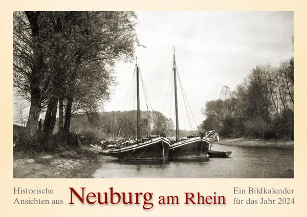 Historische Ansichten aus Neuburg am Rhein 2024 - Kalender Manufaktur