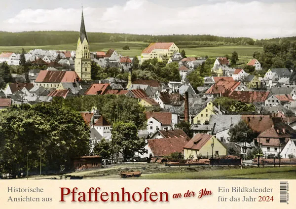 Historische Ansichten aus Pfaffenhofen an der Ilm 2024 - Kalender ...