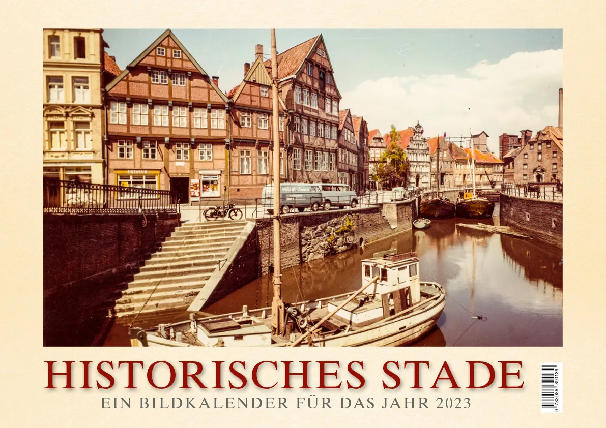 Historische Ansichten aus Stade 2023 - Kalender Manufaktur